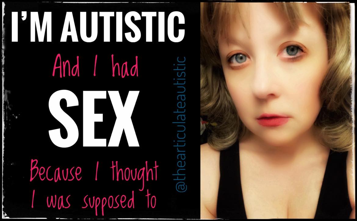 I m Autistic And I Had Sex Because I Thought I Was Supposed To Jaime 