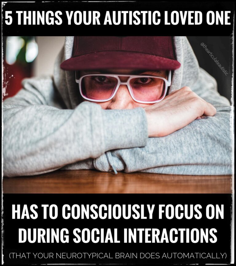 5 Things Your Autistic Loved One Has to Consciously Focus On During ...